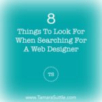8 Things To Look For When Searching For A Web Designer - Tamara Suttle